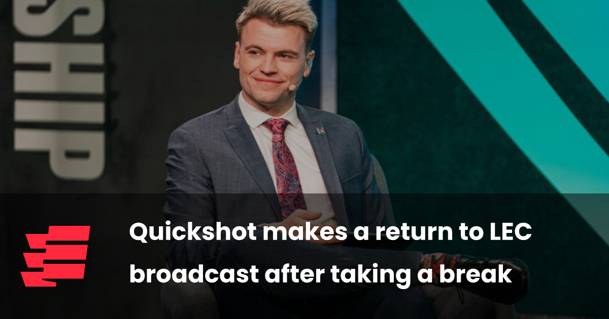 Quickshot makes a return to LEC broadcast after taking a break | esports.gg