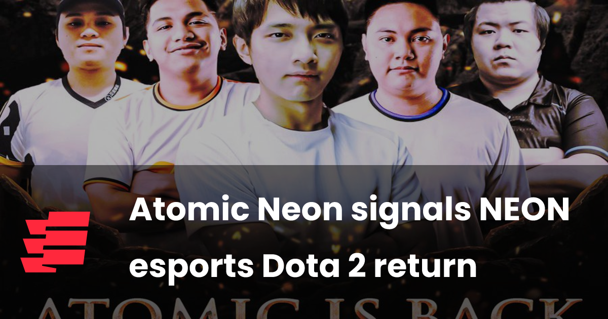 Atomic Neon signals NEON esports Dota 2 return | esports.gg