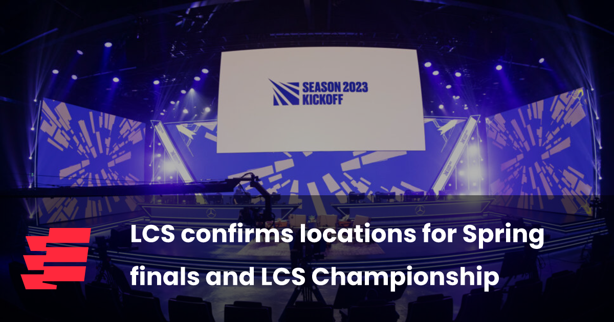 LCS confirms locations for Spring finals and LCS Championship | esports.gg