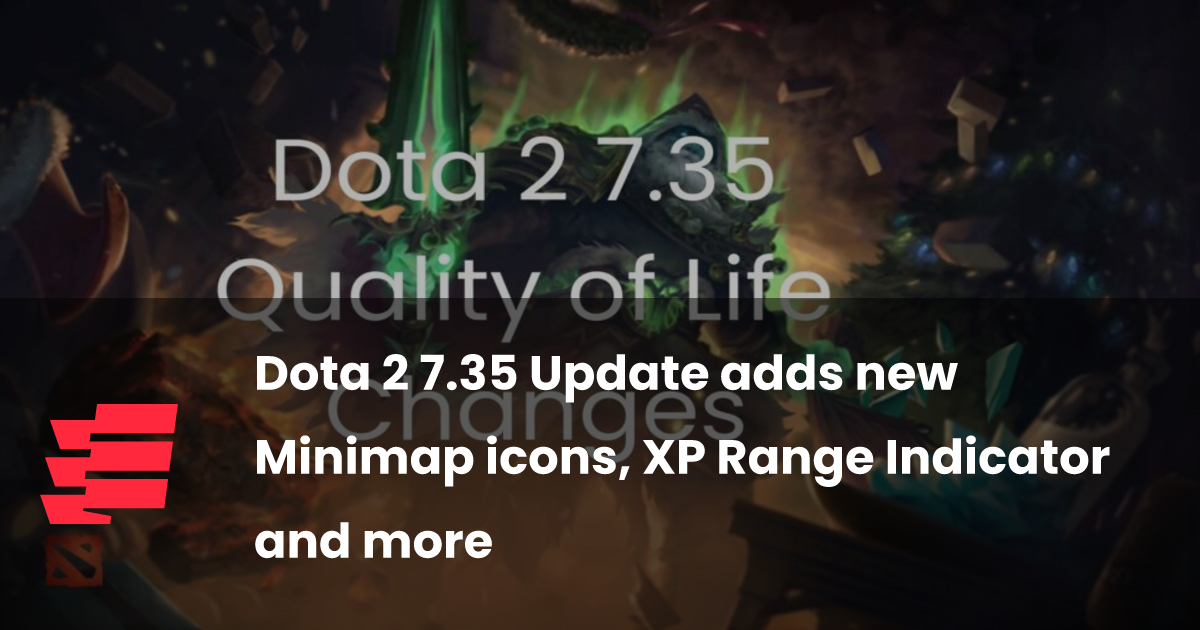 Dota 2 7.35 Update adds new Minimap icons, XP Range Indicator and more ...
