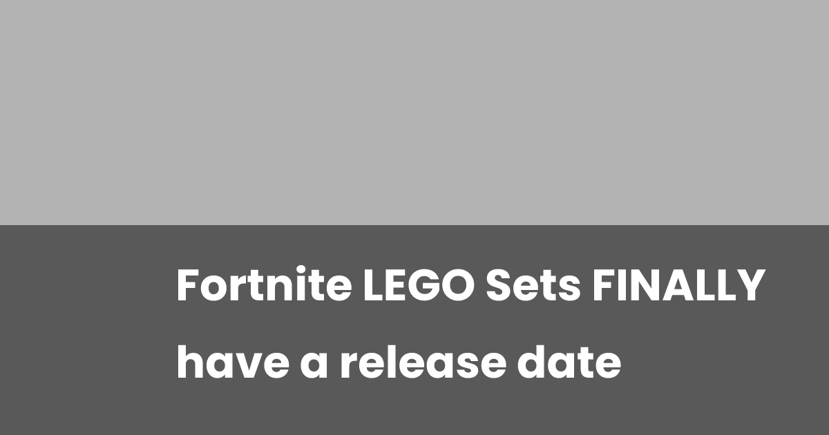 Fortnite LEGO Sets FINALLY have a release date | esports.gg